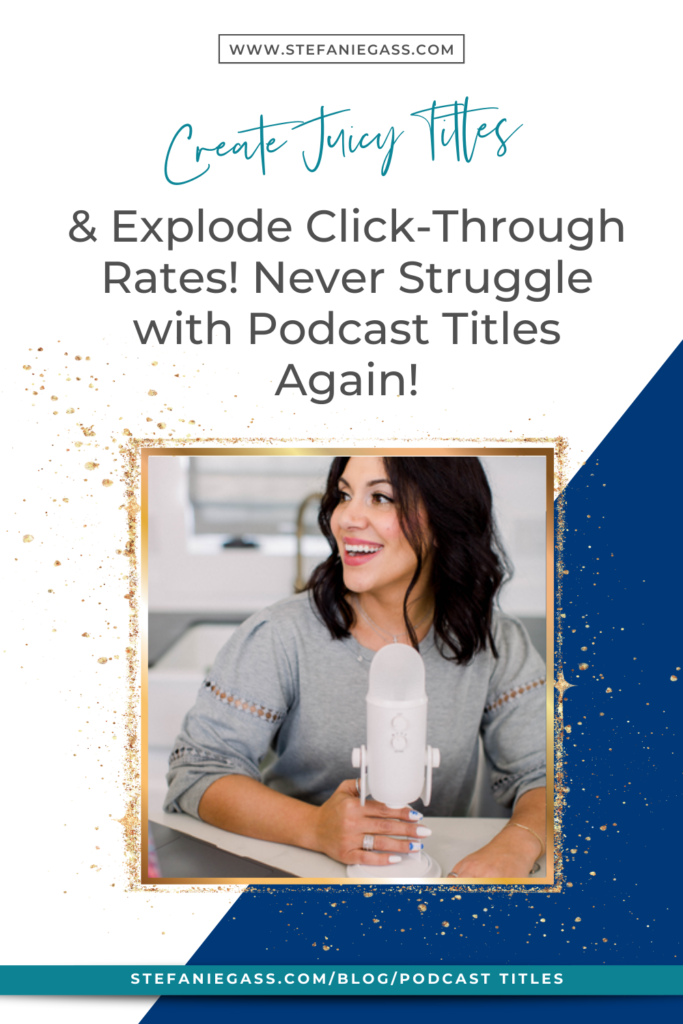 Create JUICY Podcast Titles & Explode Click-Through Rates!