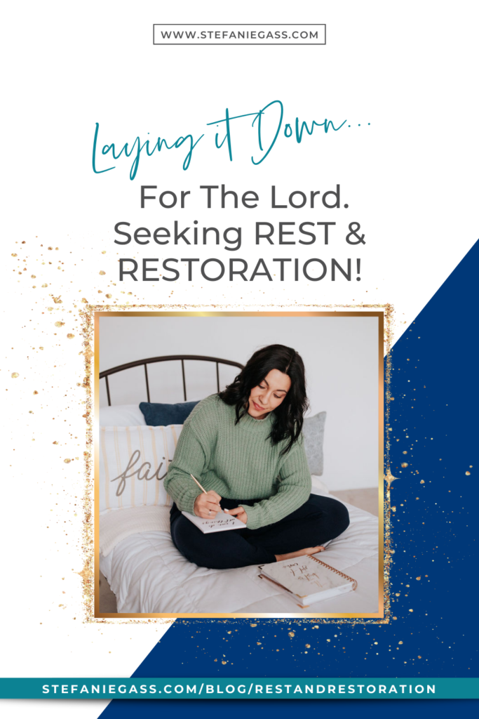 Laying it Down For The Lord. Seeking REST & RESTORATION!