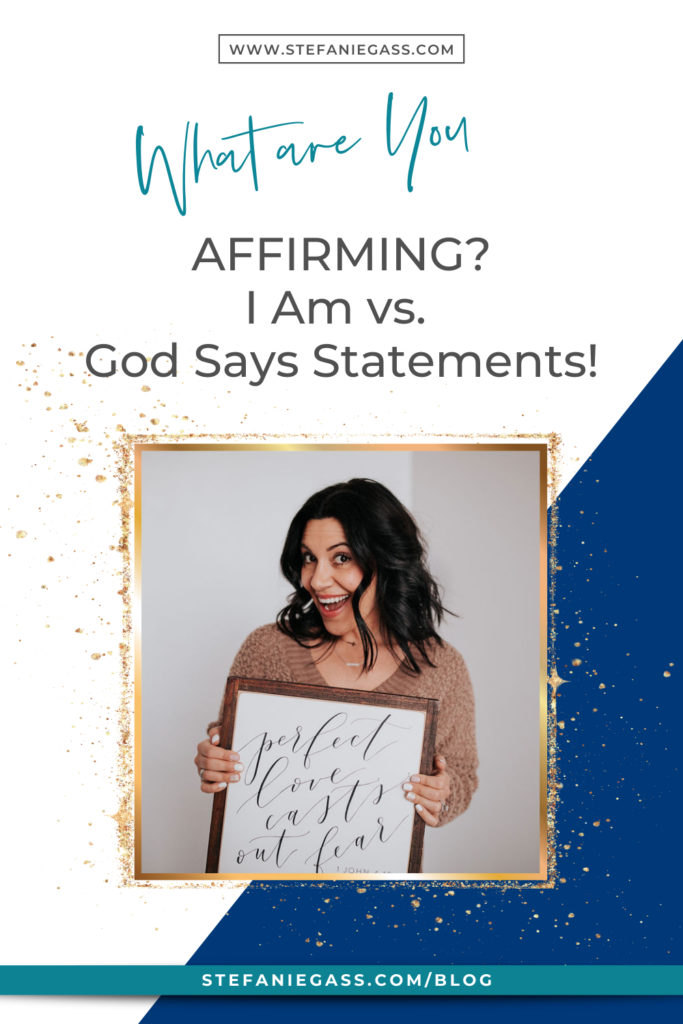 What Are You AFFIRMING? I Am vs. God Says Statements!