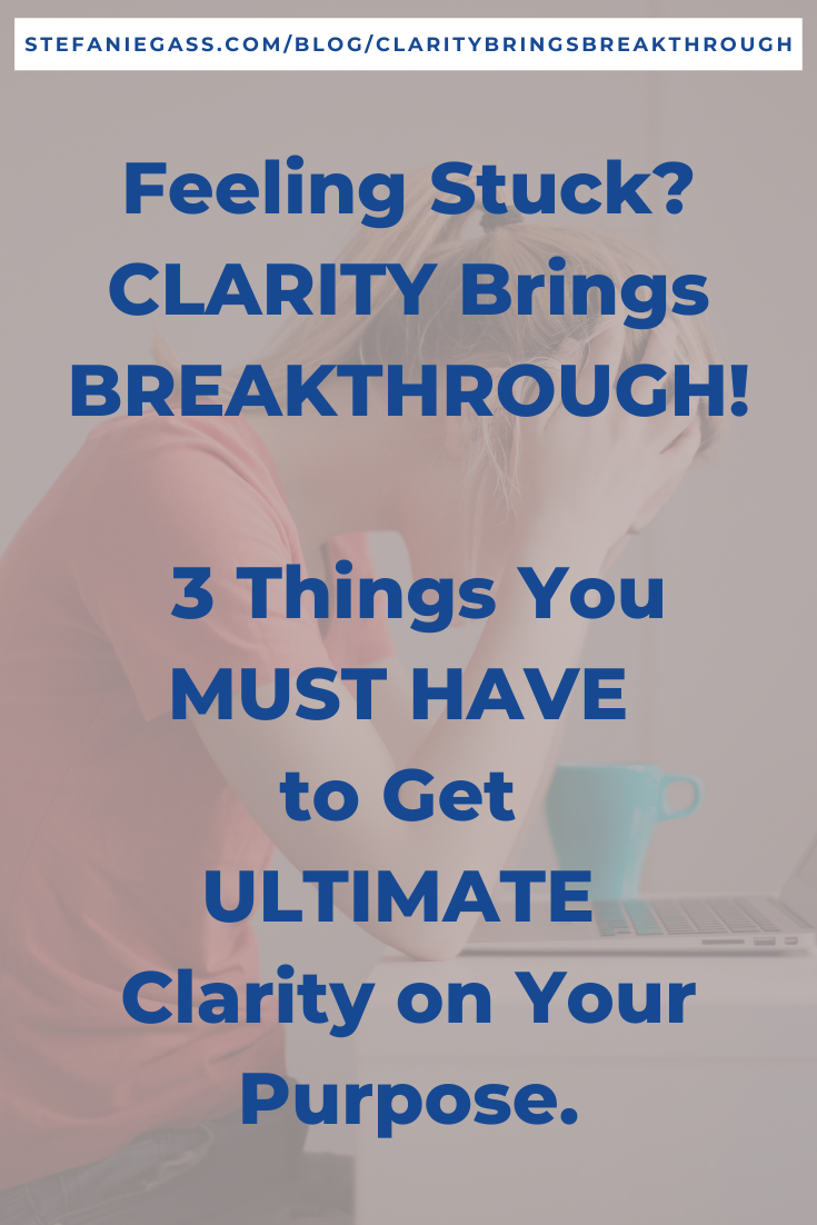 Feeling Stuck? CLARITY Brings BREAKTHROUGH!