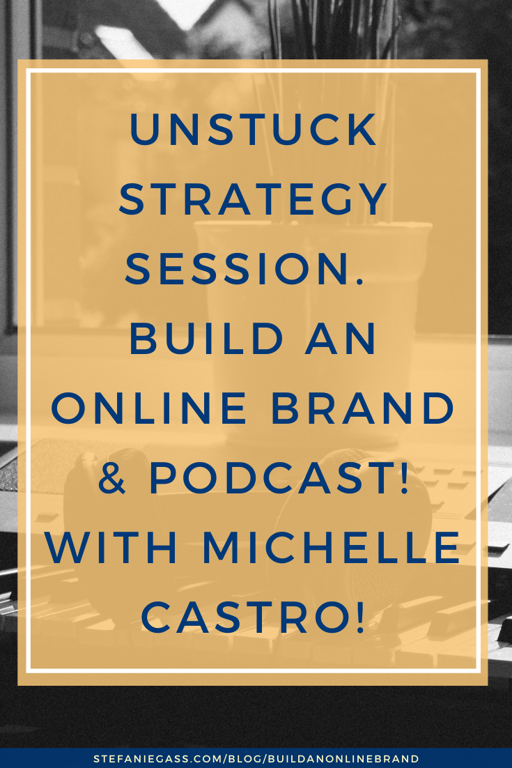 Unstuck Strategy Session. Build an Online Brand & Podcast!
