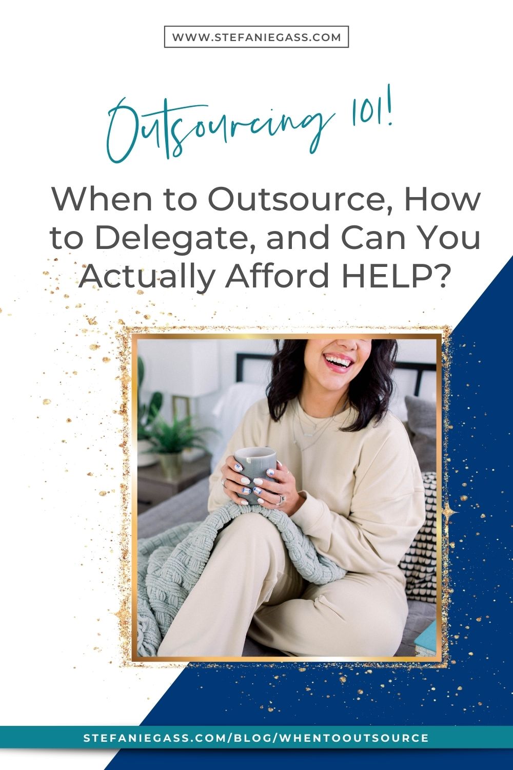 OUTSOURCING 101! When to, How to, and Can You Afford it?