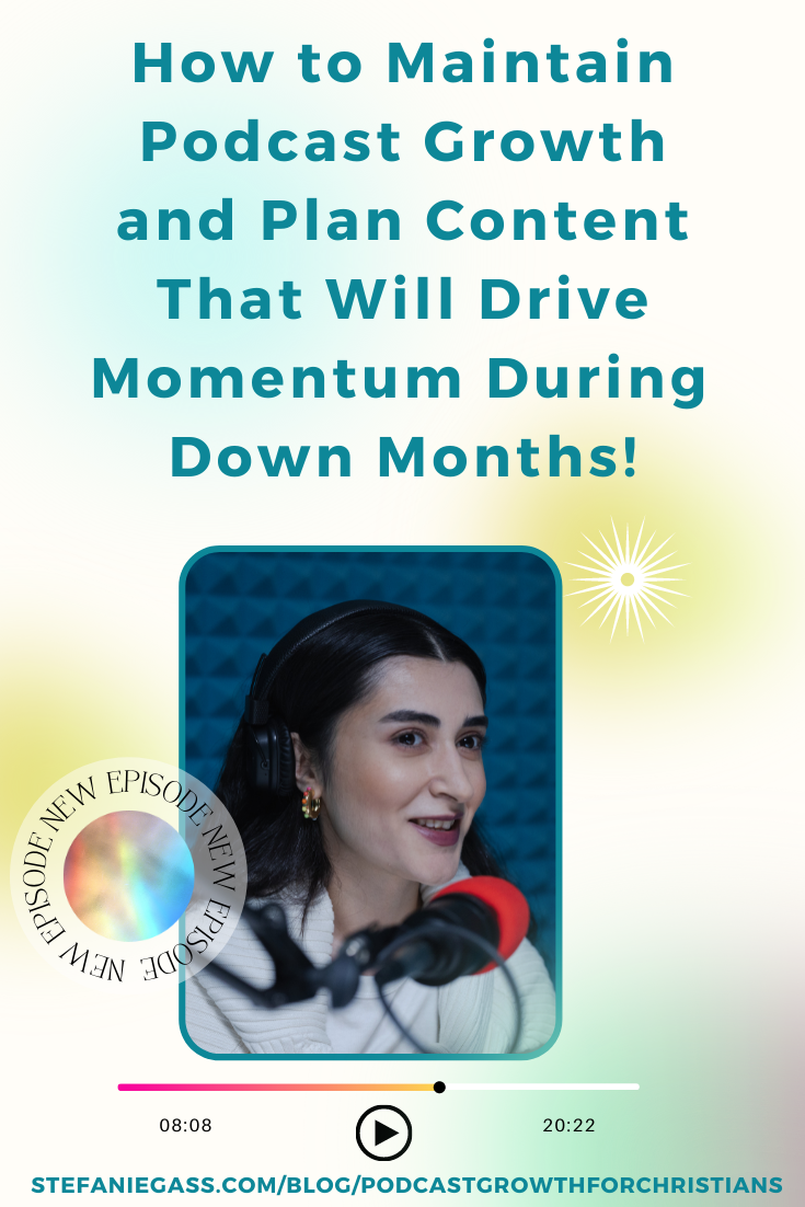 How to Maintain Podcast Growth and Plan During Down Months