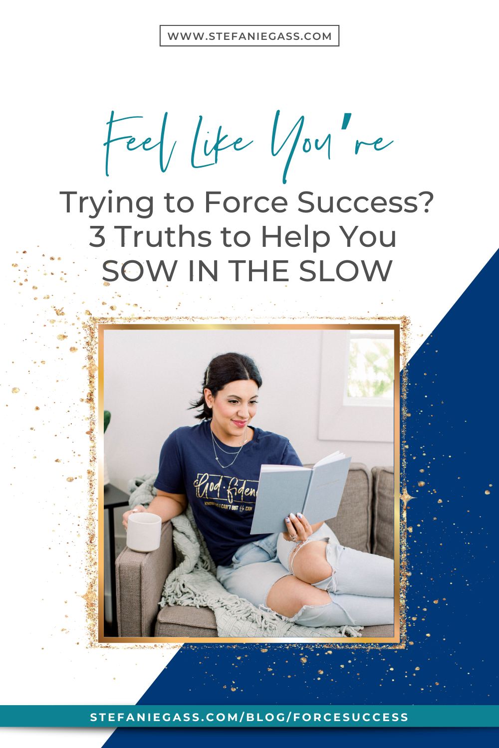 Feel Like You’re Trying to Force Success? 3 Truths to Help