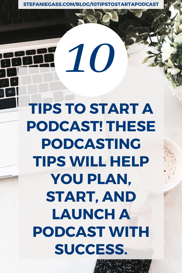 10 Tips to Start a Podcast, The RIGHT Way!