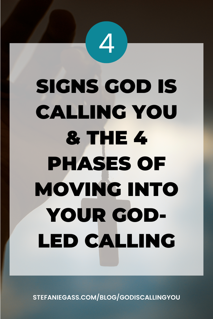 4 Signs & Phases of Moving into Your God-led Calling