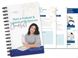 Podcast Launch Checklist for Free! Making a Podcast in 30 Days