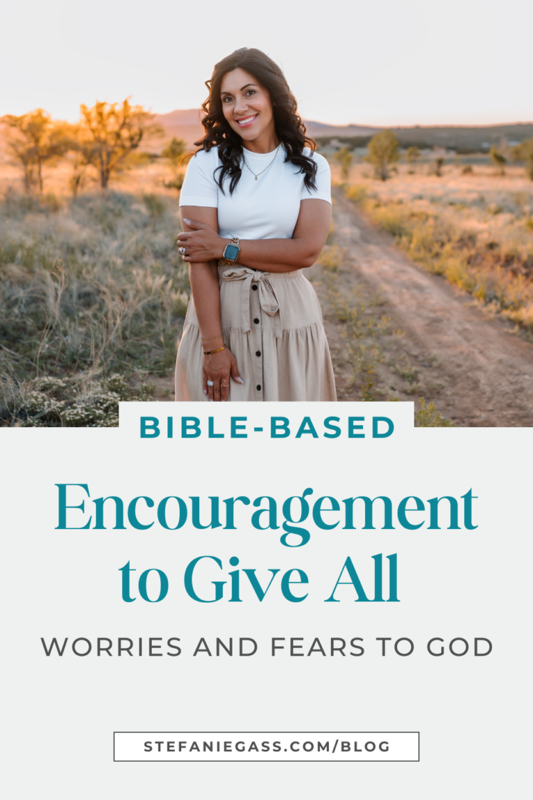 Giving Your Worries to God - 6 Verses for Overcoming Fear