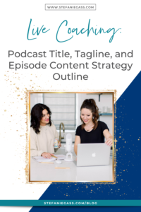 Creating a Podcast Name, Tagline & Content Strategy Outline