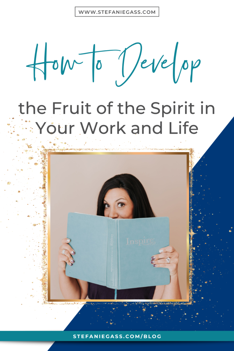 How to Develop the Fruit of the Spirit in Your Work and Life