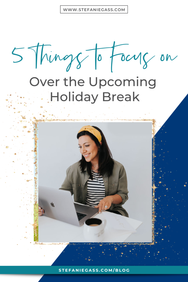 5 Things to Focus on Over the Coming Holiday Break