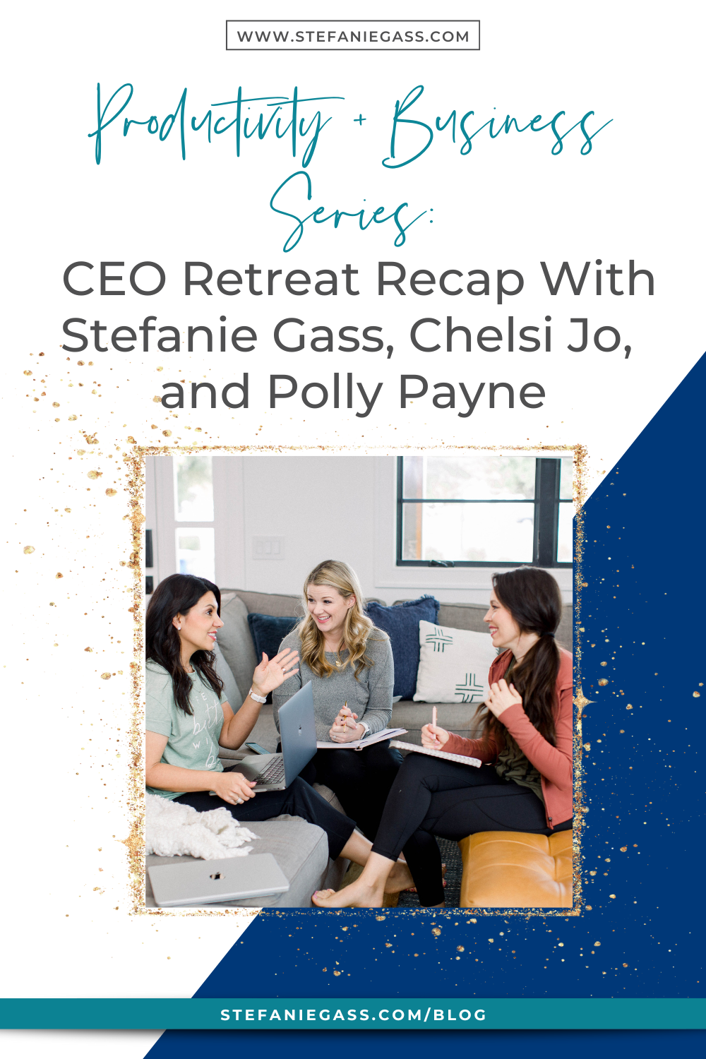 CEO Retreat Recap With Stef Gass, Chelsi Jo, and Polly Payne