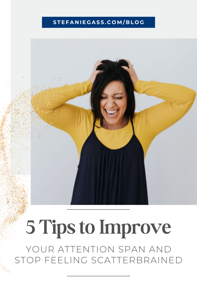 Scatterbrained? 5 Tips to Improve Your Attention Span.