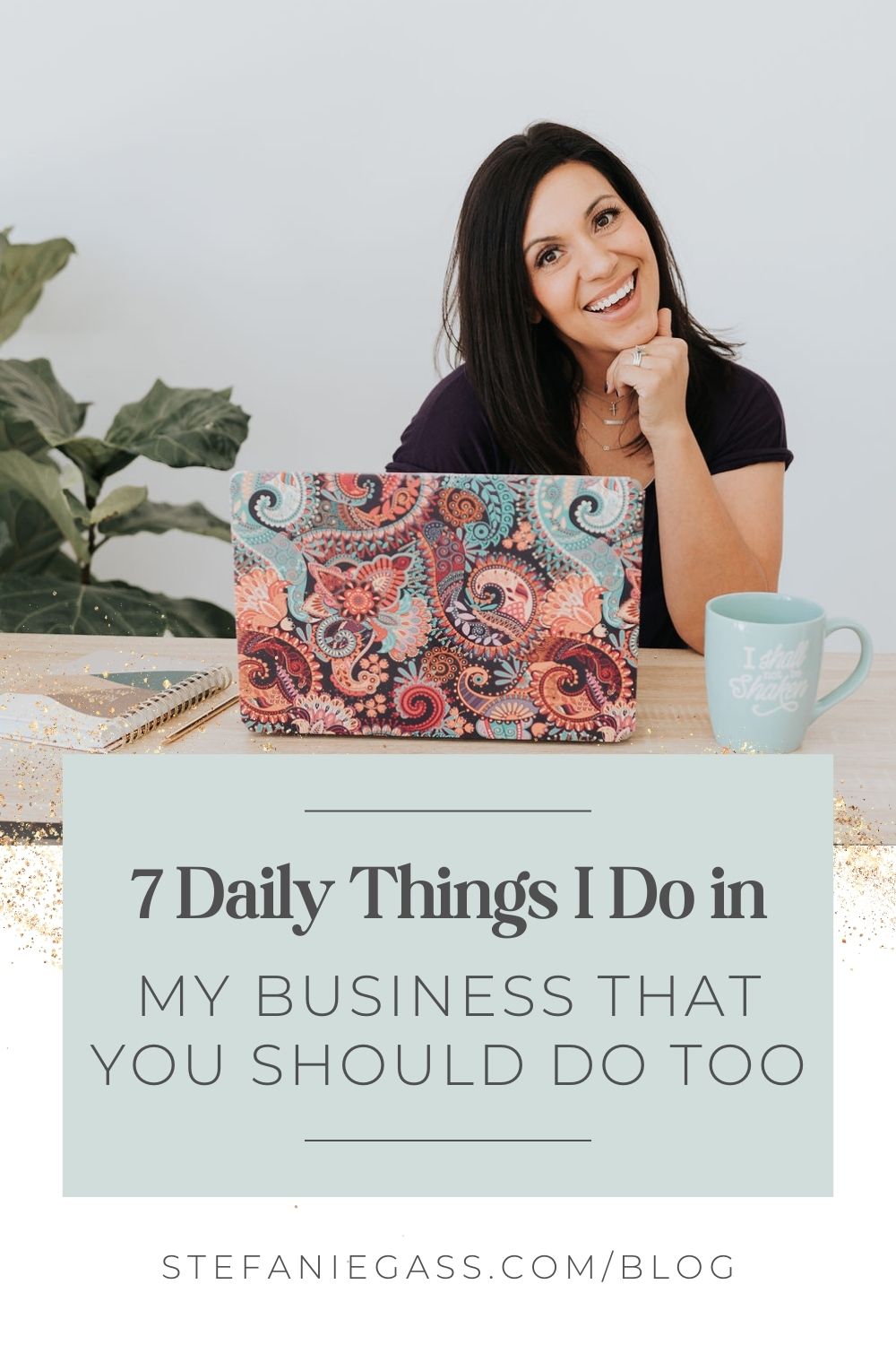 7 Daily Things I Do in My Business That You Should Do Too