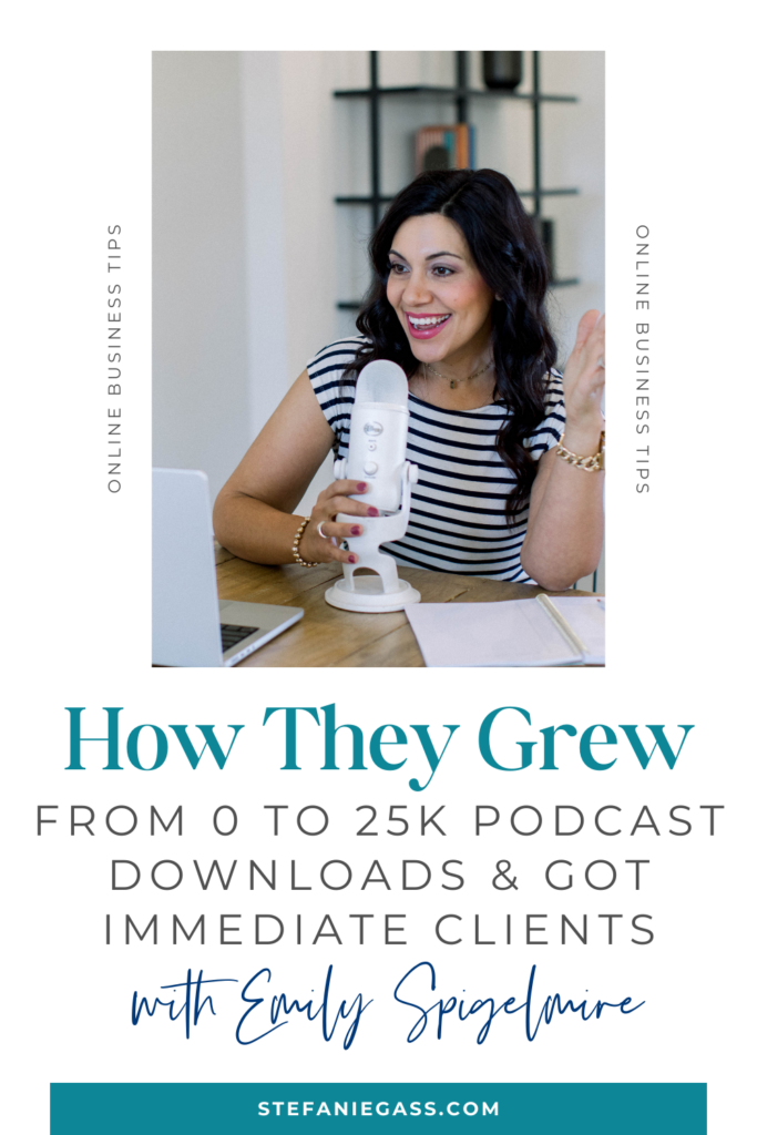 Clients and Zero to 25K Podcast Downloads with Emily Spigelmire