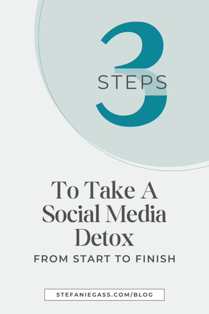 Social Media DETOX: 3 Easy Steps to Start and Follow Through