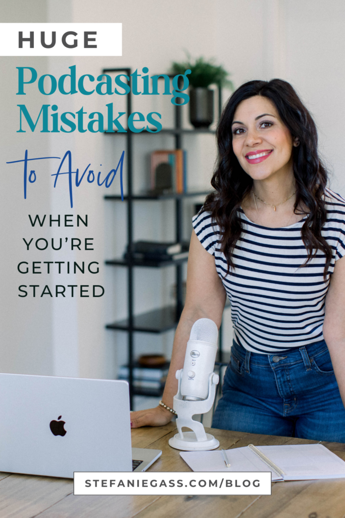 Podcasting Mistakes to Avoid When You're Getting Started